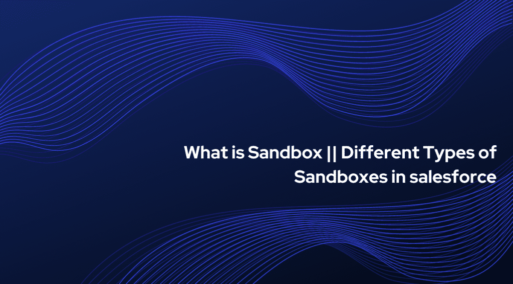 What is Sandbox? || Different Types of Sandboxes in Salesforce - SF ...
