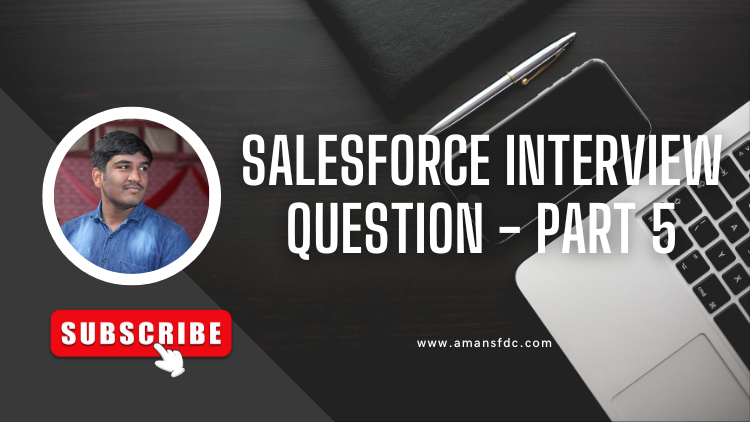 Salesforce Interview Question – Part 5 - SF Learners Hub