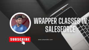 Wrapper Classes in Salesforce: Simplifying Complex Data Handling - SF Learners Hub