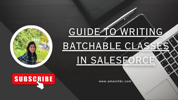 Guide to Writing Batchable Classes in Salesforce - SF Learners Hub batch classes