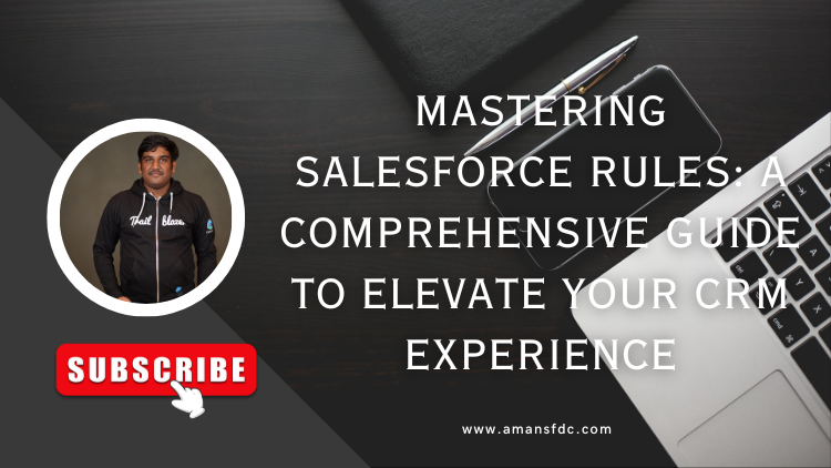 Mastering Salesforce Rules: A Comprehensive Guide to Elevate Your CRM ...