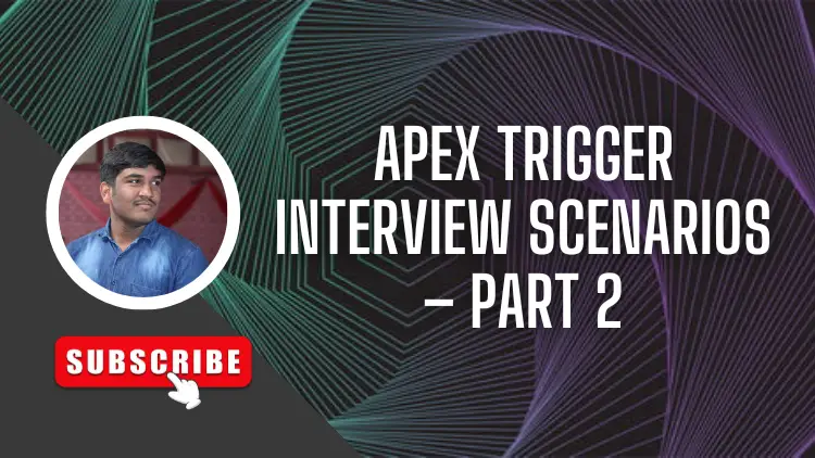 Apex Trigger Interview Scenarios – Part 2 - SF Learners Hub Trigger Scenerios
