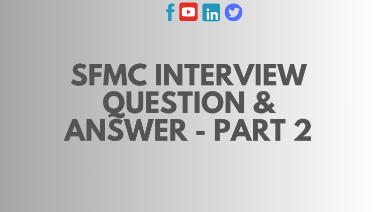 SFMC Interview Questions - Part 2 - SF Learners Hub